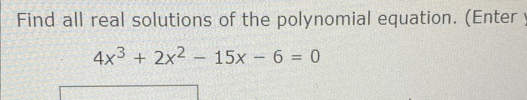Solved Find all real solutions of the polynomial equation. | Chegg.com