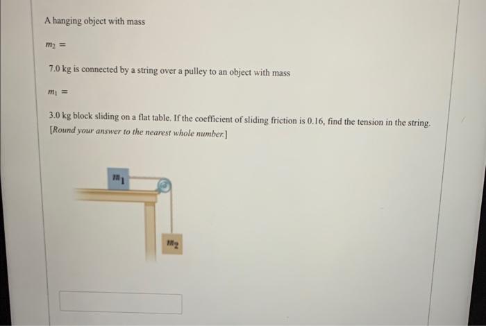 Solved A hanging object with mass m2= 7.0 kg is connected by | Chegg.com