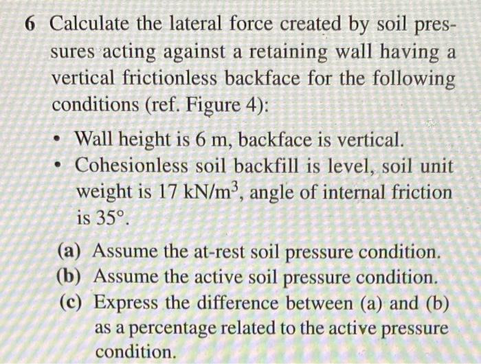 Solved a 6 Calculate the lateral force created by soil pres- | Chegg.com