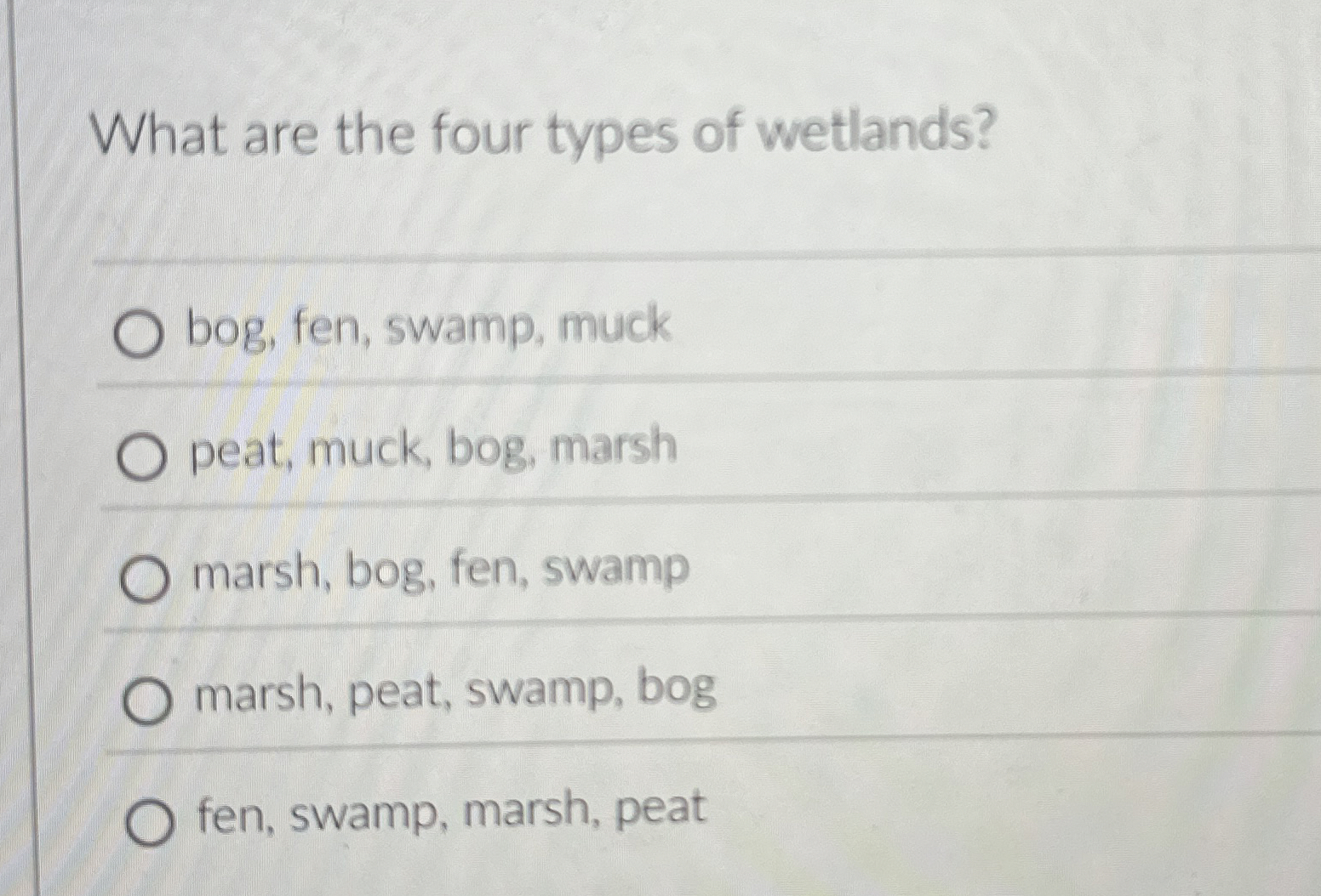 Solved What are the four types of wetlands?bog, fen, swamp, | Chegg.com