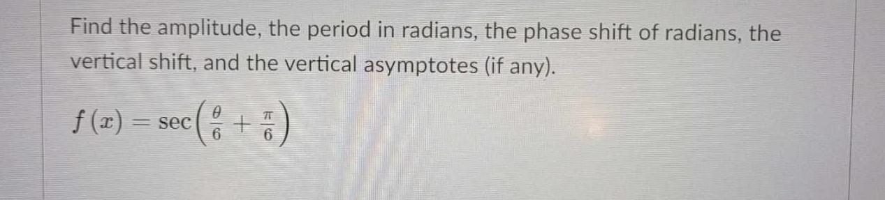 Solved Find the amplitude, the period in radians, the phase | Chegg.com