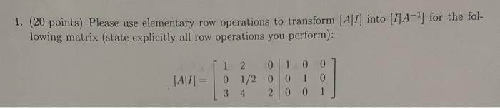 Solved 1. (20 points) Please use elementary row operations | Chegg.com