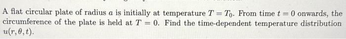 Solved A flat circular plate of radius a is initially at | Chegg.com
