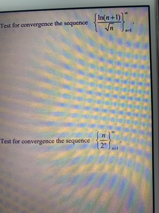 Solved In(n+1) Test for convergence the sequence n=1 Test | Chegg.com