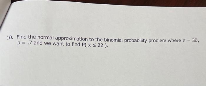 Solved 10. Find the normal approximation to the binomial | Chegg.com