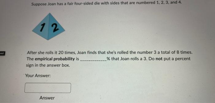 Solved Suppose Joan has a fair four-sided die with sides | Chegg.com