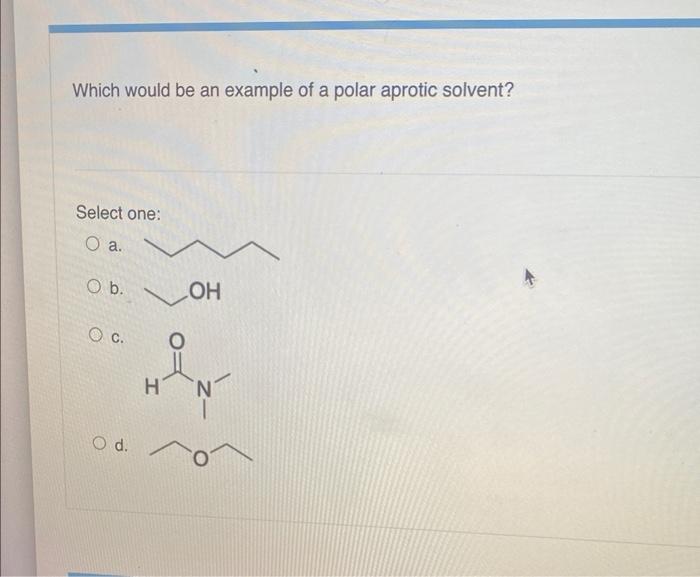 Solved Which would be an example of a polar aprotic solvent? | Chegg.com