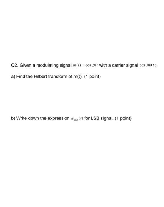 Solved Q2. Given a modulating signal m(t) = cos 201 with a | Chegg.com