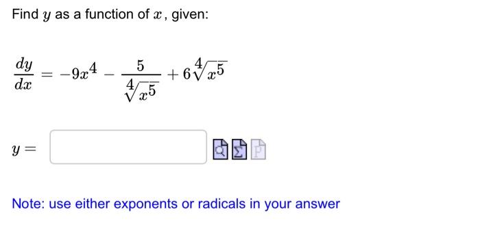 Solved Find y as a function of x, given: 5 dy dx -9x4 +6+25 | Chegg.com