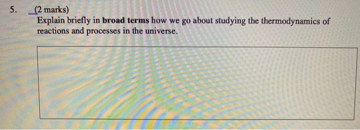 Solved 5. (2 marks) Explain briefly in broad terms how we go | Chegg.com
