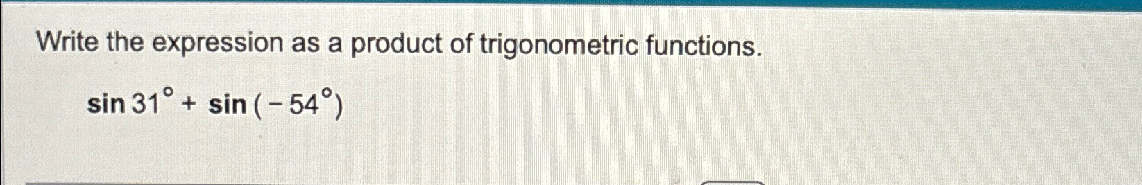 Solved Write the expression as a product of trigonometric | Chegg.com