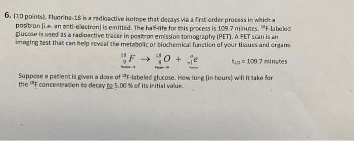 Solved (10 points). Fluorine-18 is a radioactive isotope | Chegg.com