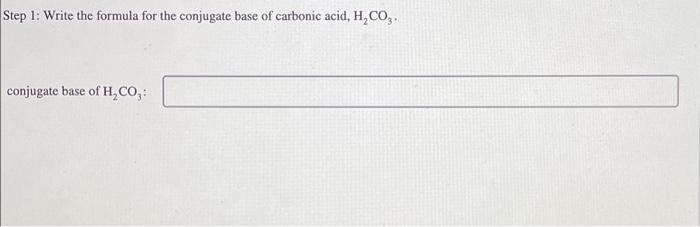 Solved Step 1: Write the formula for the conjugate base of | Chegg.com