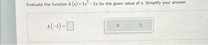 Solved Evaluate the function h (x)=3x²-3x for the given | Chegg.com