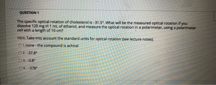 Solved QUESTION 1 The specific optical rotation of | Chegg.com