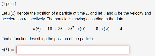 Solved (1 ﻿point)Let s(t) ﻿denote the position of a particle | Chegg.com