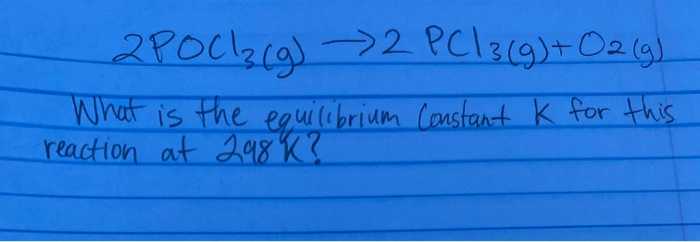 Solved 2POCl3(g) 2 PC13 (9) + 02 (9) What is the equilibrium | Chegg.com