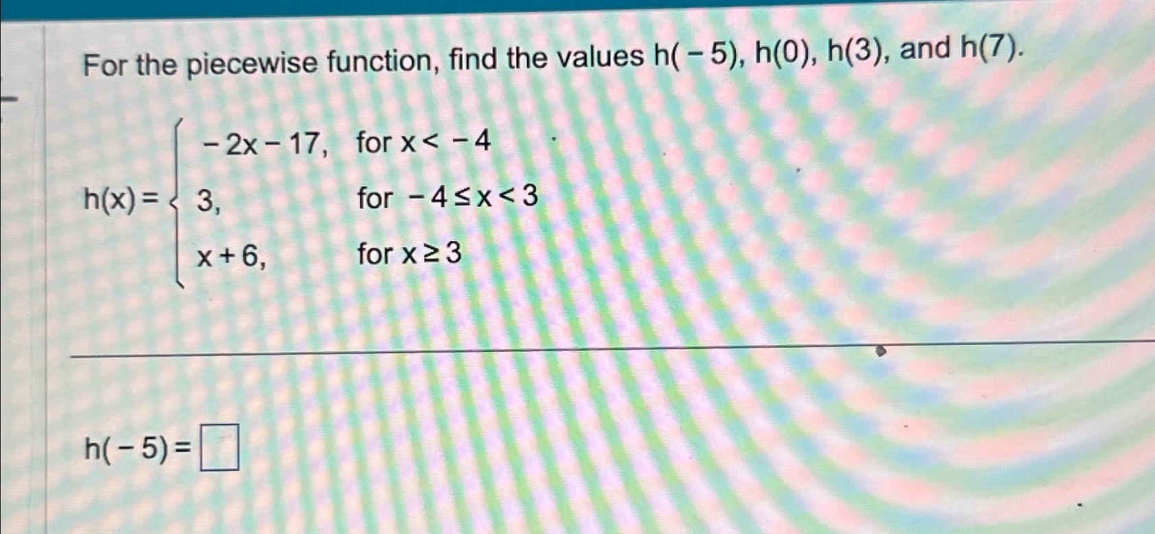 Solved For the piecewise function, find the values | Chegg.com
