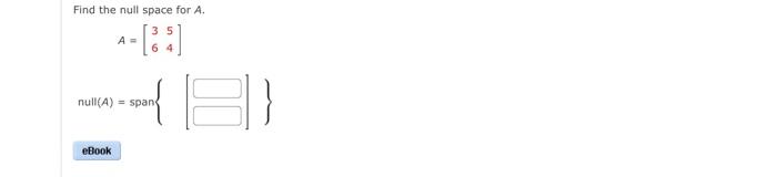 Solved Find the null space for A. | Chegg.com