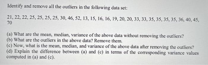 Solved Identify and remove all the outliers in the following | Chegg.com