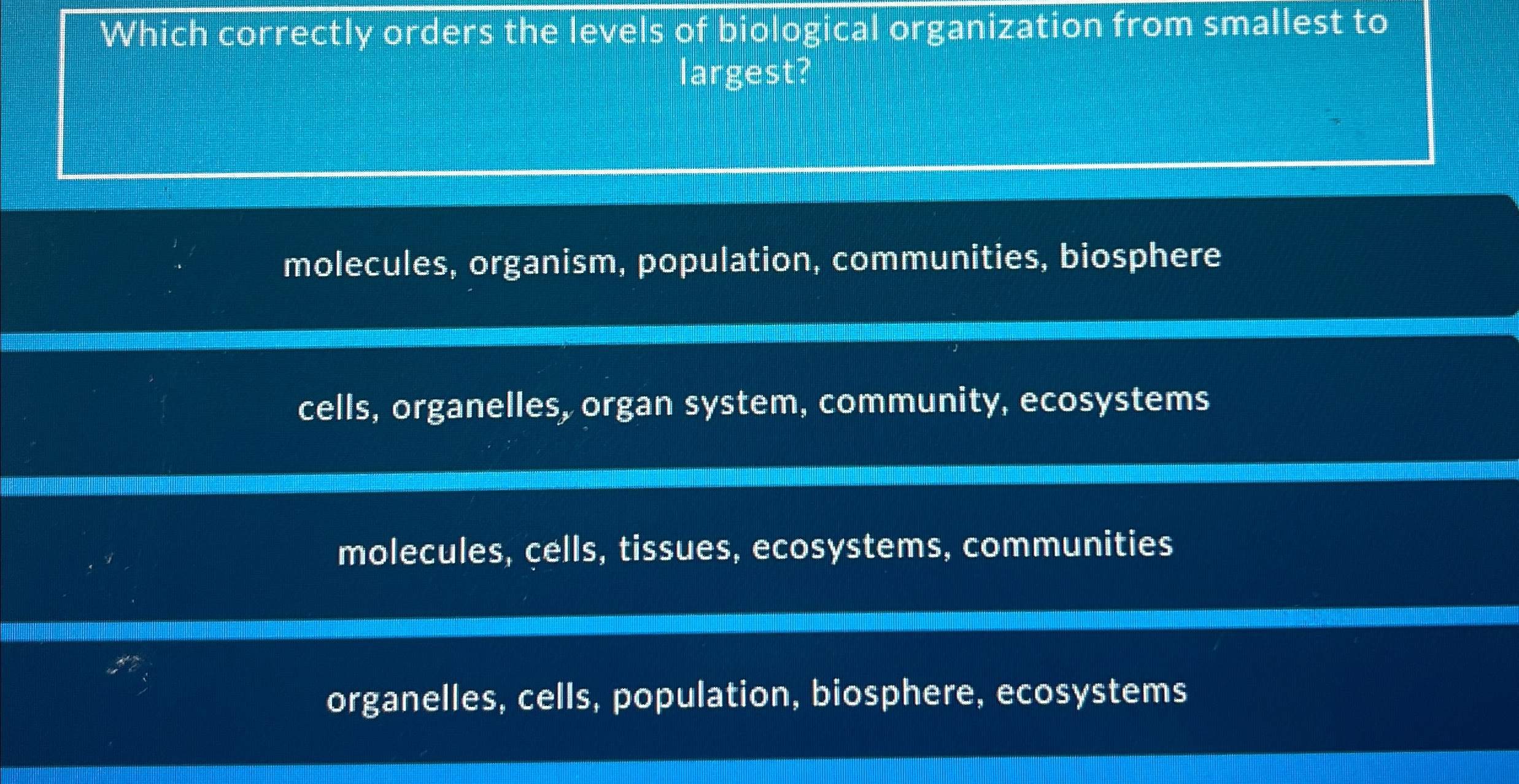 Solved Which correctly orders the levels of biological | Chegg.com
