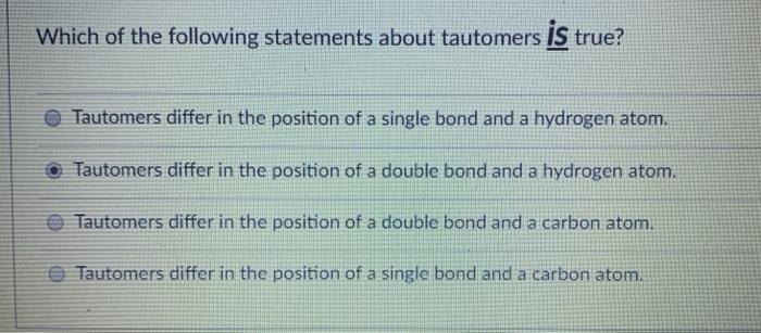 solved-which-of-the-following-statements-about-tautomers-is-chegg