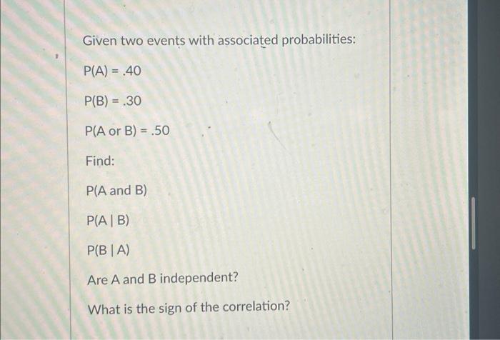 Solved Given two events with associated probabilities: | Chegg.com