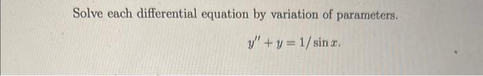 Solved Solve each differential equation by variation of | Chegg.com