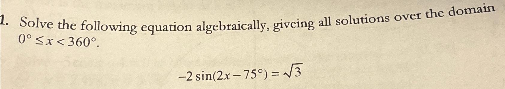 Solved Solve the following equation algebraically, giveing | Chegg.com