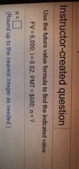 Solved Instructor-created question Use the future value | Chegg.com