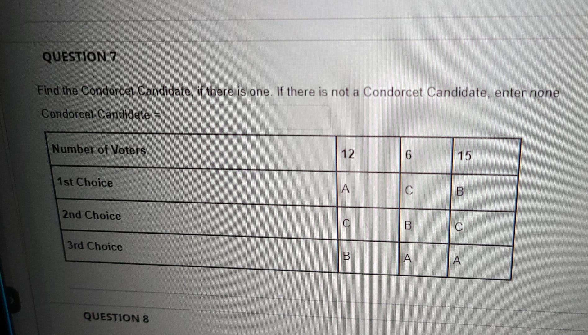 Solved QUESTION 7 Find the Condorcet Candidate, if there is | Chegg.com