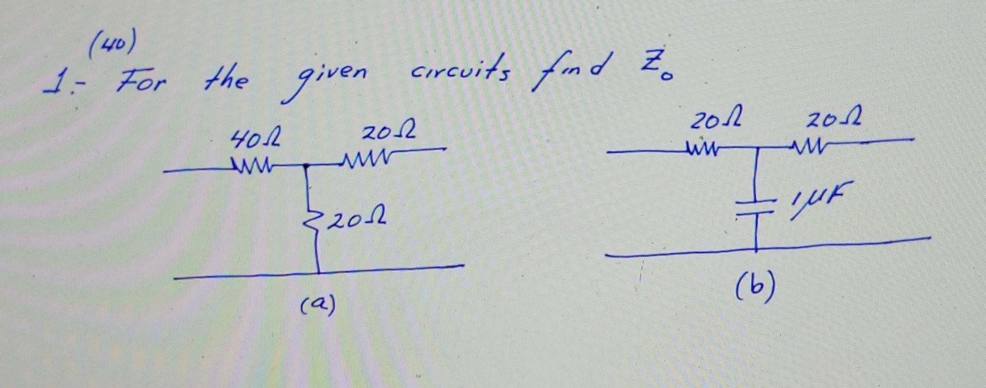 40 1 For The Given Circuits Find Z0 4745