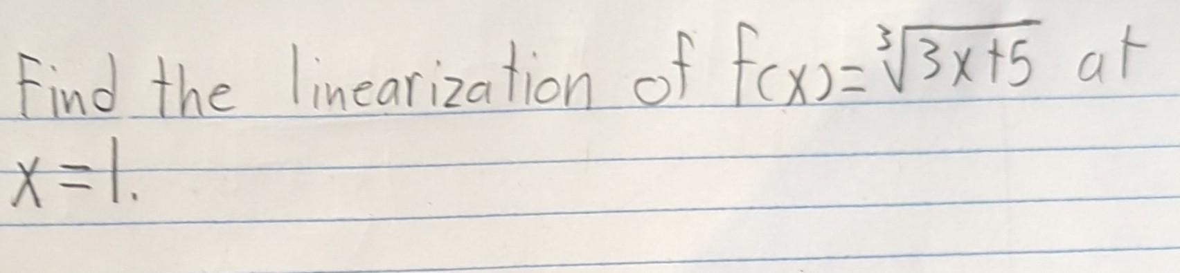 Solved Find the linearization of f(x)=33x+5 at x=1 | Chegg.com