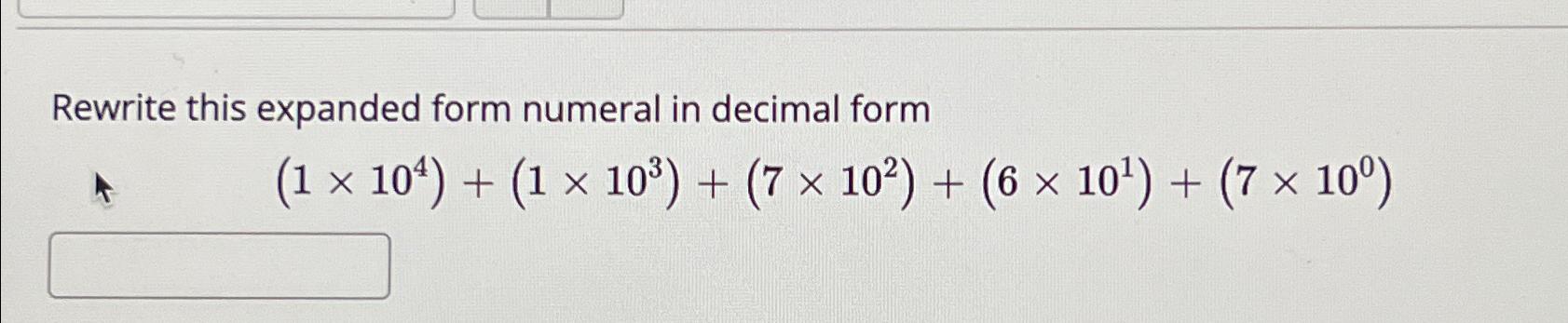 Rewrite this expanded form numeral in decimal | Chegg.com Rewrite this expanded form numeral in decimal | Chegg.com