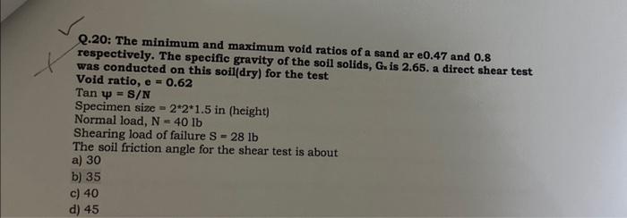 Solved Q.20: The minimum and maximum void ratios of a sand | Chegg.com