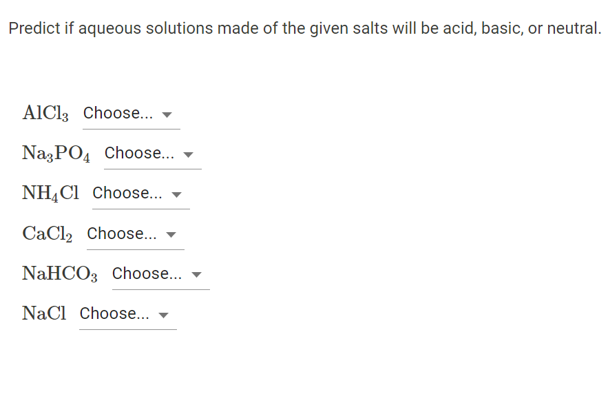 Solved Predict if aqueous solutions made of the given salts | Chegg.com
