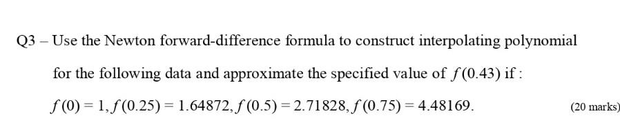 Solved Q3 - Use the Newton forward-difference formula to | Chegg.com