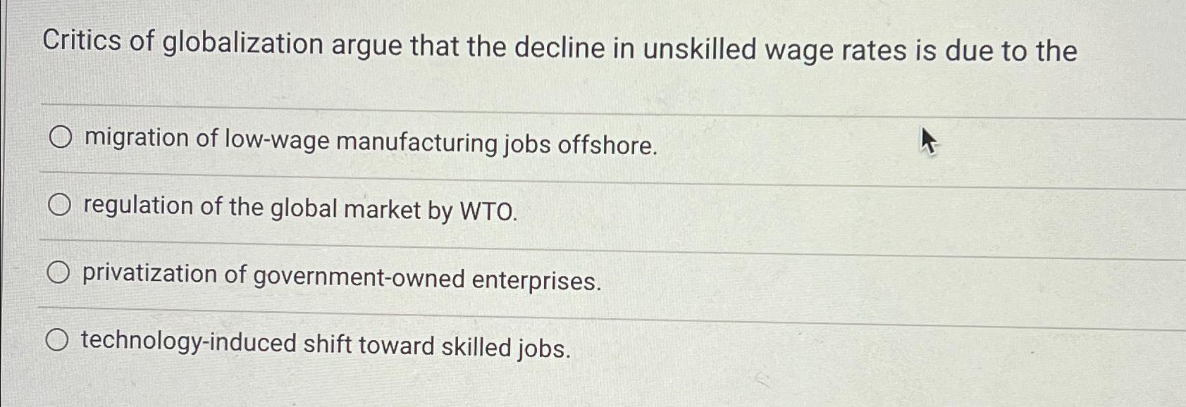 Solved Critics of globalization argue that the decline in | Chegg.com