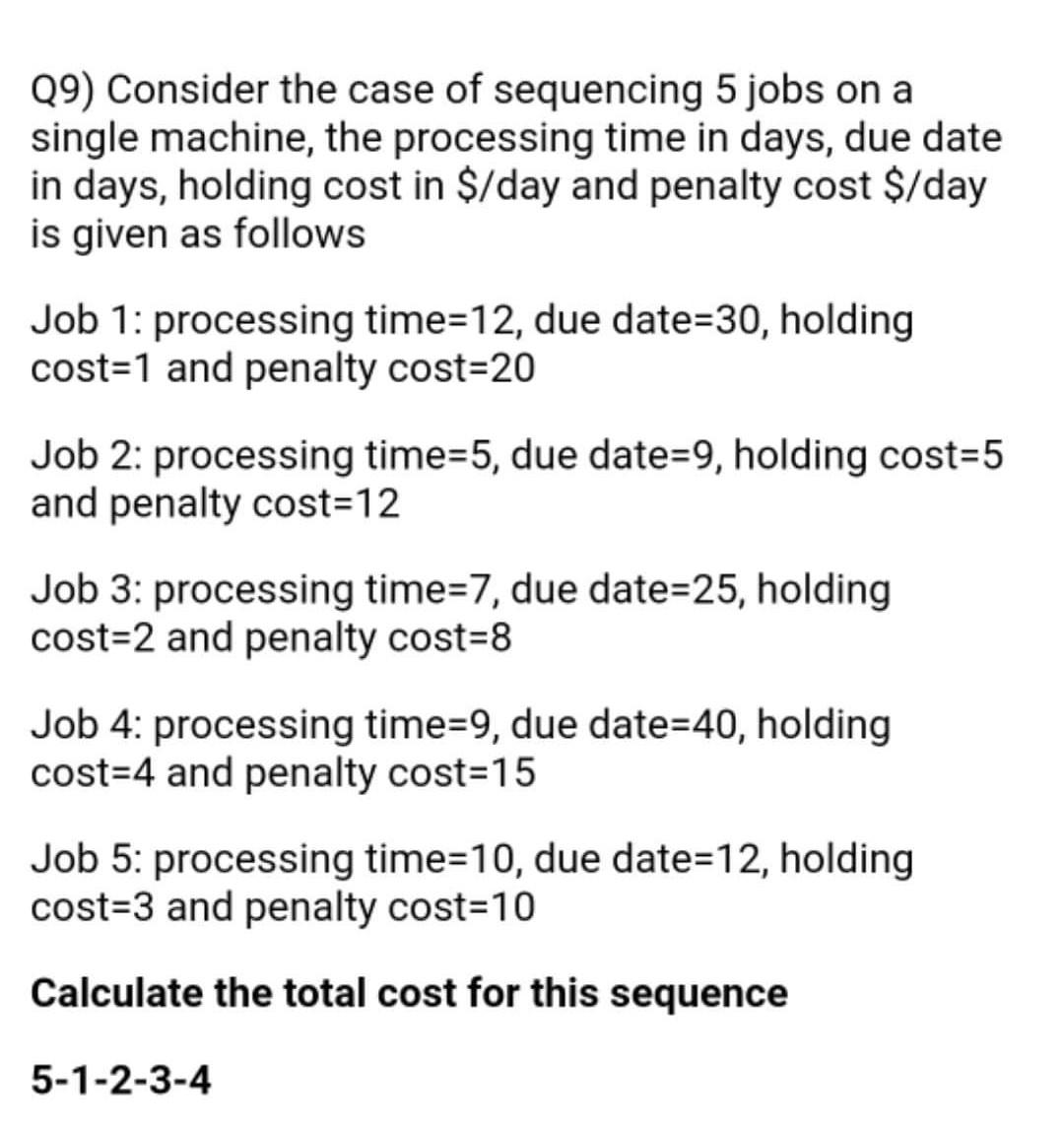 Solved Q9) Consider the case of sequencing 5 jobs on a | Chegg.com