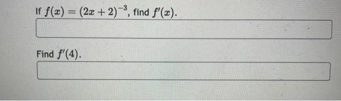 Solved If f(x)=(2x+2)−3 Find f′(4). | Chegg.com