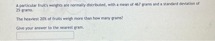 Solved A particular fruit's weights are normally | Chegg.com