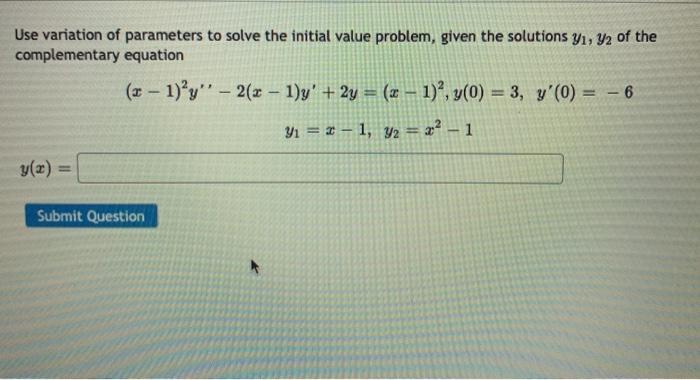 Solved Use Variation Of Parameters To Find A Particular