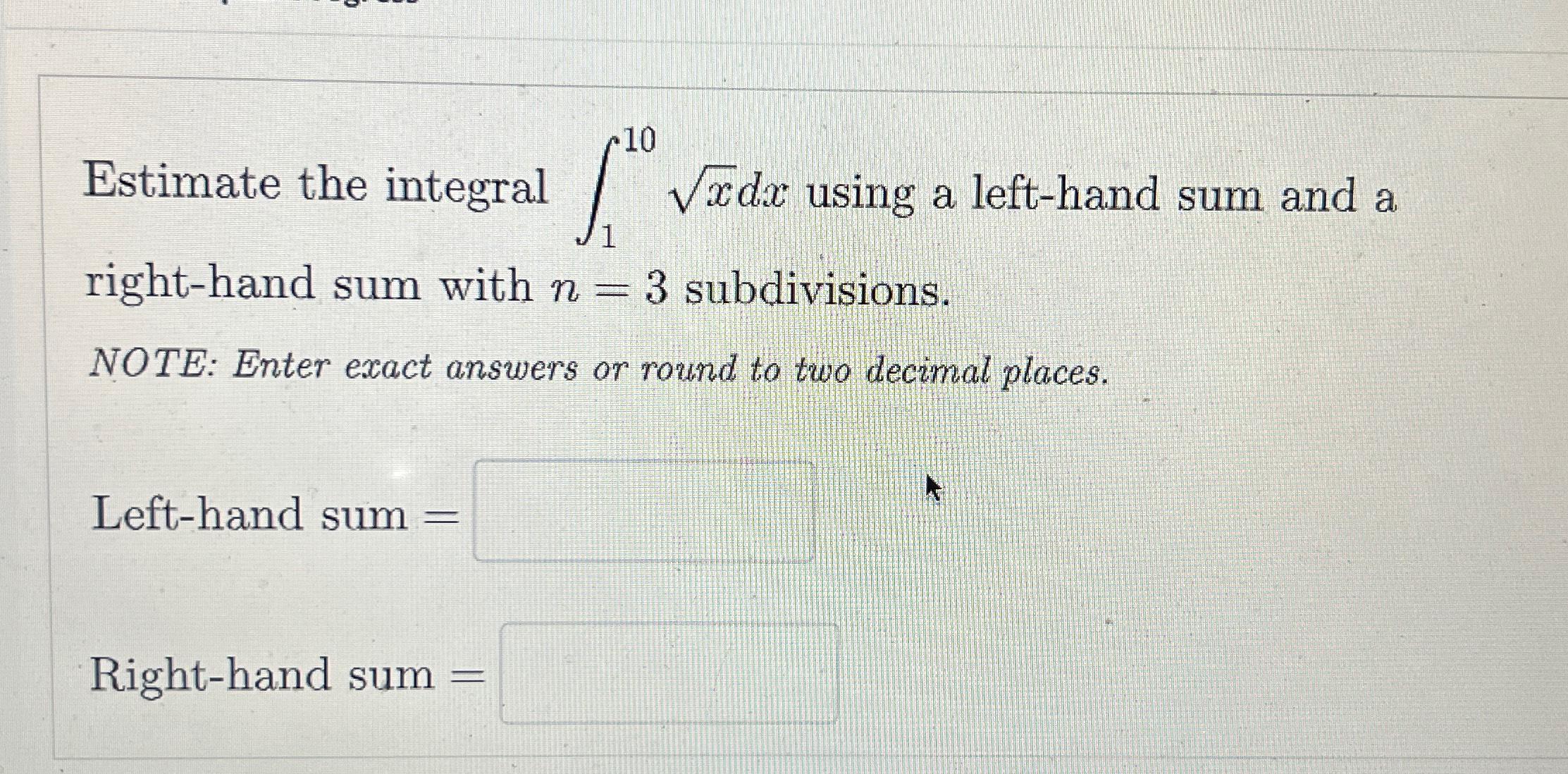 Solved Estimate the integral ∫110x2dx ﻿using a left-hand sum | Chegg.com