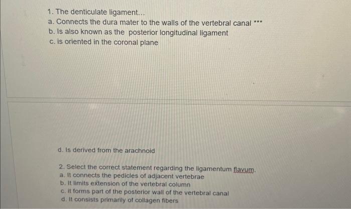 Solved 1. The denticulate ligament... a. Connects the dura | Chegg.com