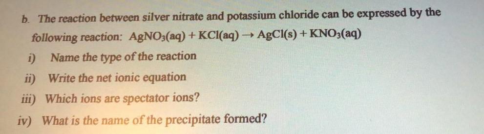 Solved b. The reaction between silver nitrate and potassium | Chegg.com
