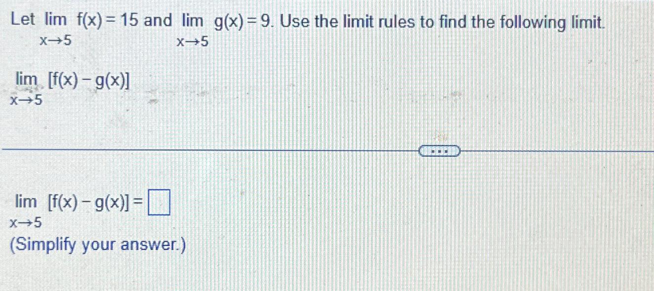 Solved Let limx→5f(x)=15 ﻿and limx→5g(x)=9. ﻿Use the limit | Chegg.com