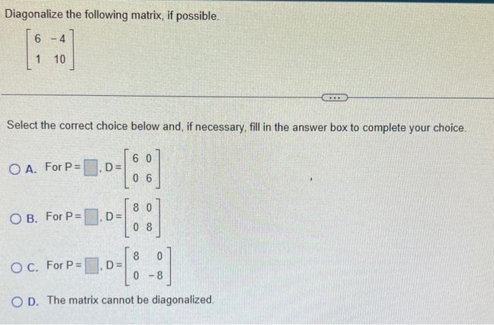 Solved Diagonalize the following matrix, if possible. | Chegg.com