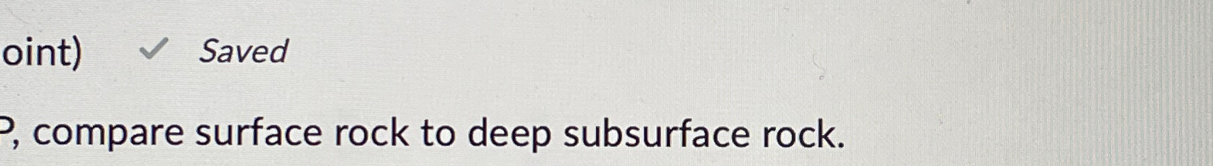 Solved oint) ﻿Savedcompare surface rock to deep subsurface | Chegg.com