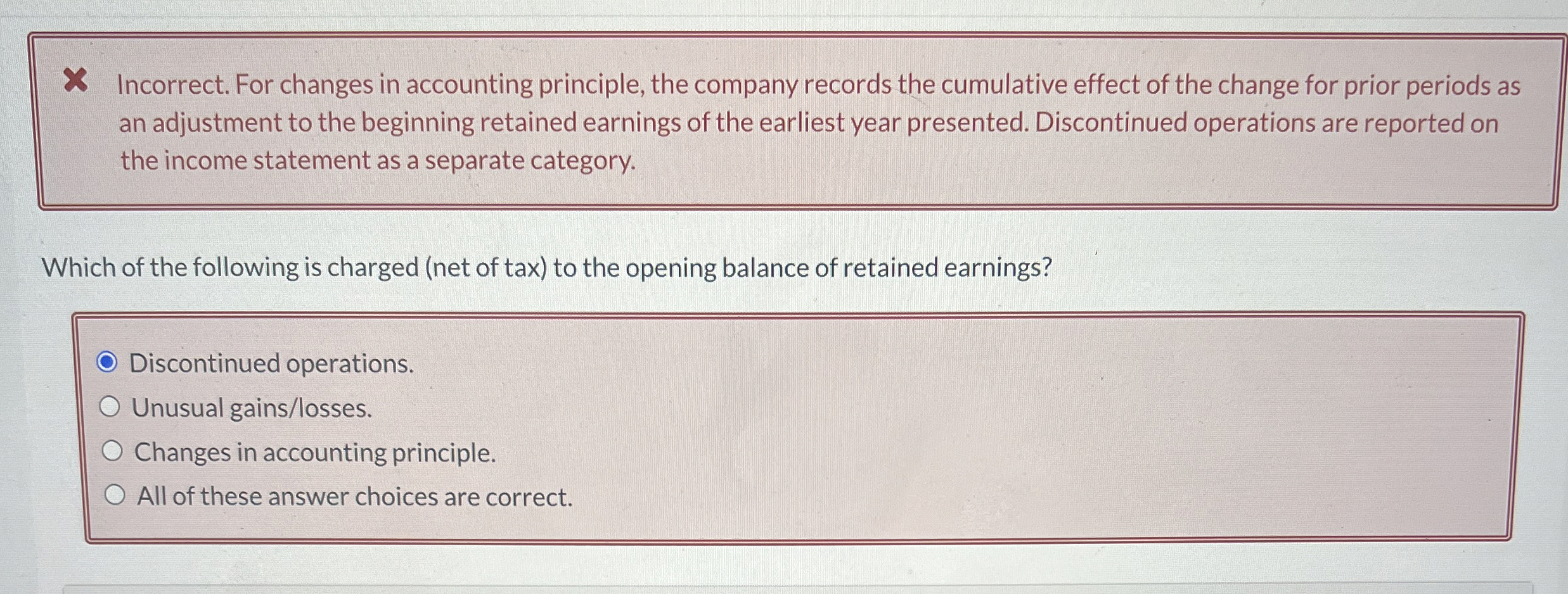 Solved Incorrect. For changes in accounting principle, the | Chegg.com