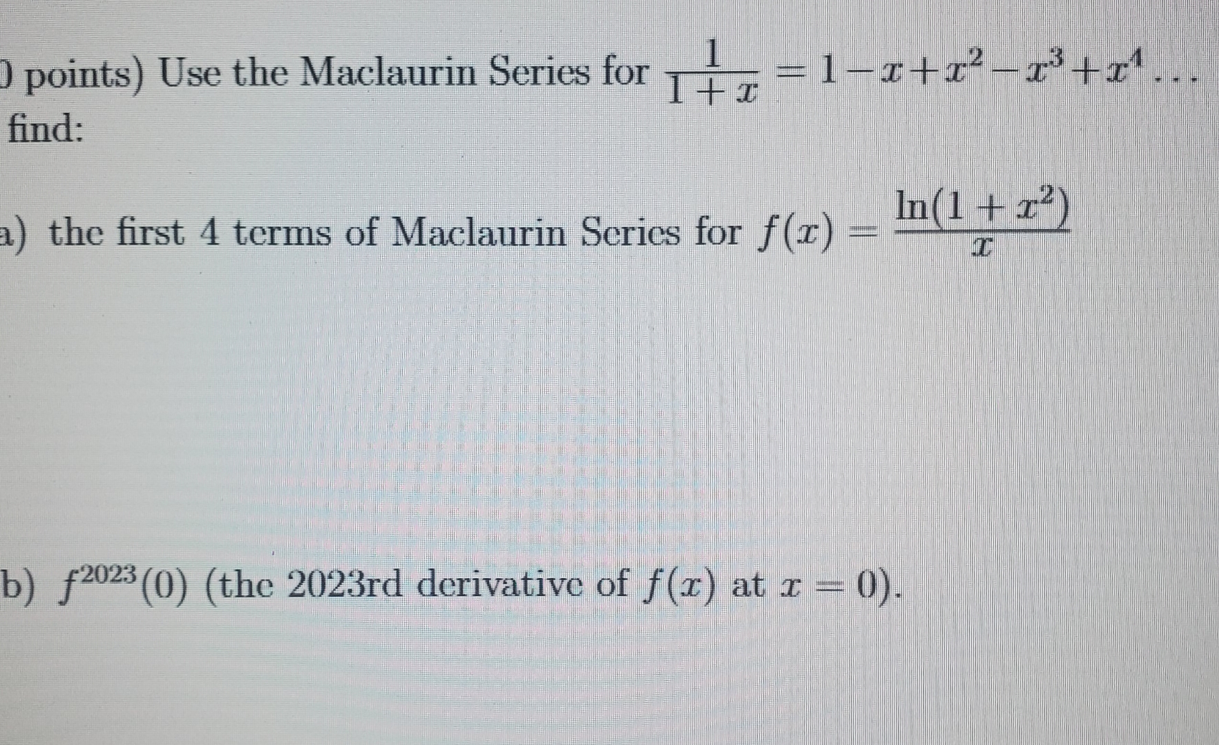 Solved points) ﻿Use the Maclaurin Series for | Chegg.com